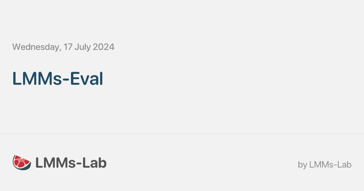 LMMs-Eval • LMMs-Lab